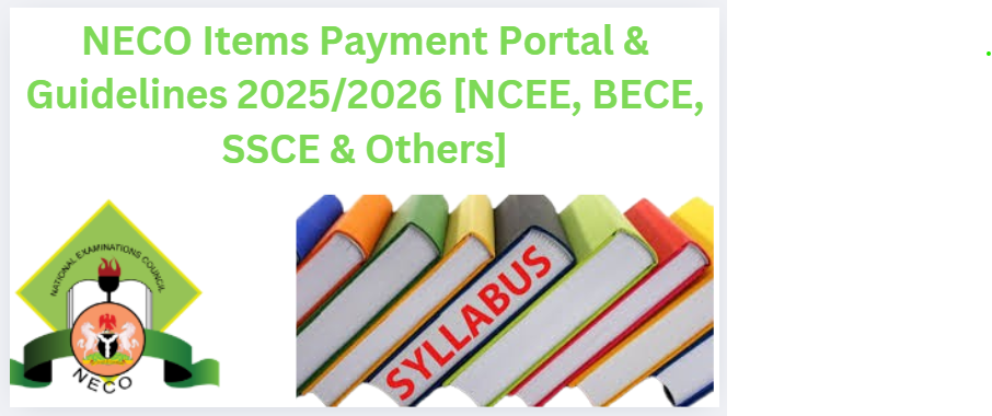 NECO Items Payment Portal & Guidelines 2025/2026 [NCEE, BECE, SSCE ...